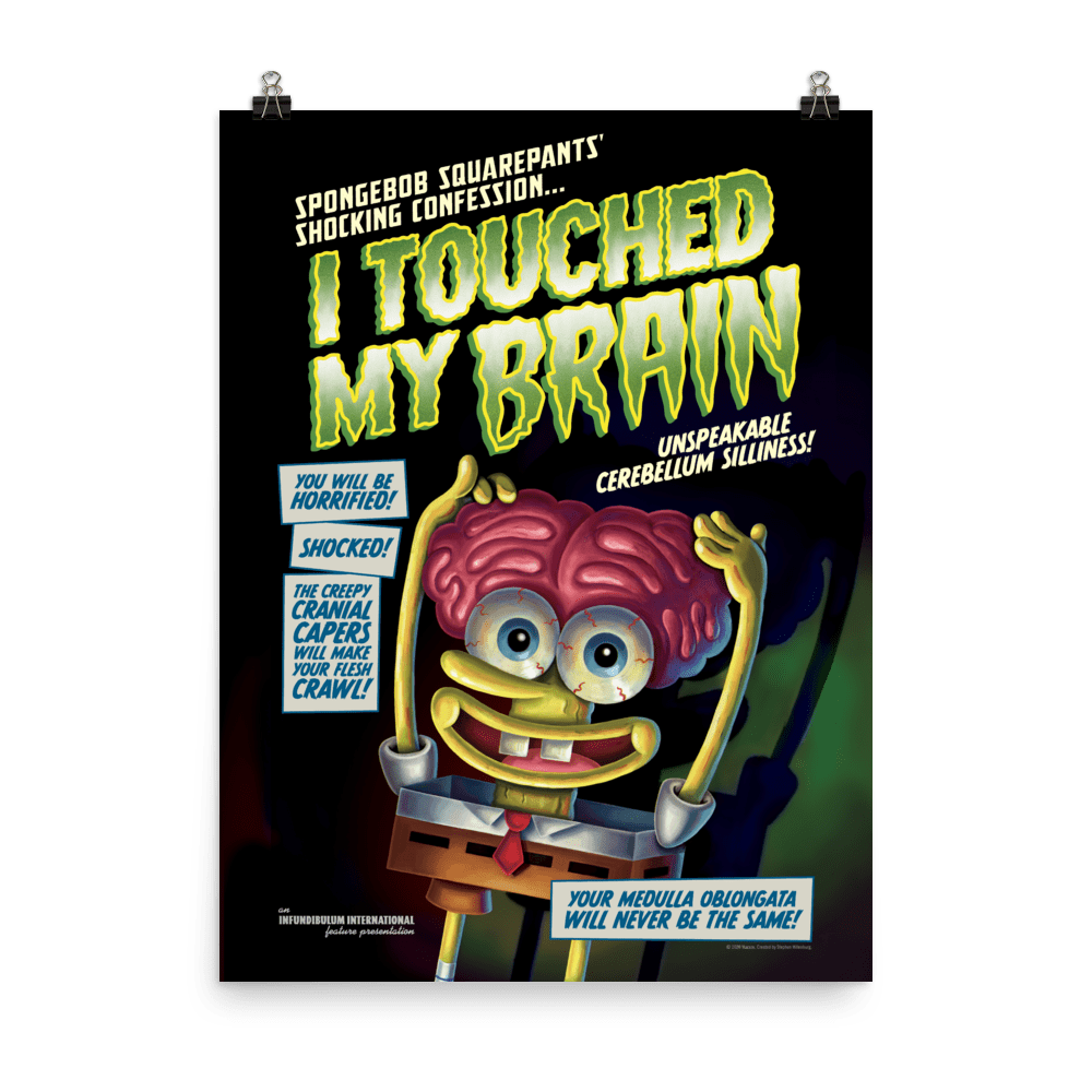 SpongeBob SquarePants I Touched My Brain Premium Satin Poster ...