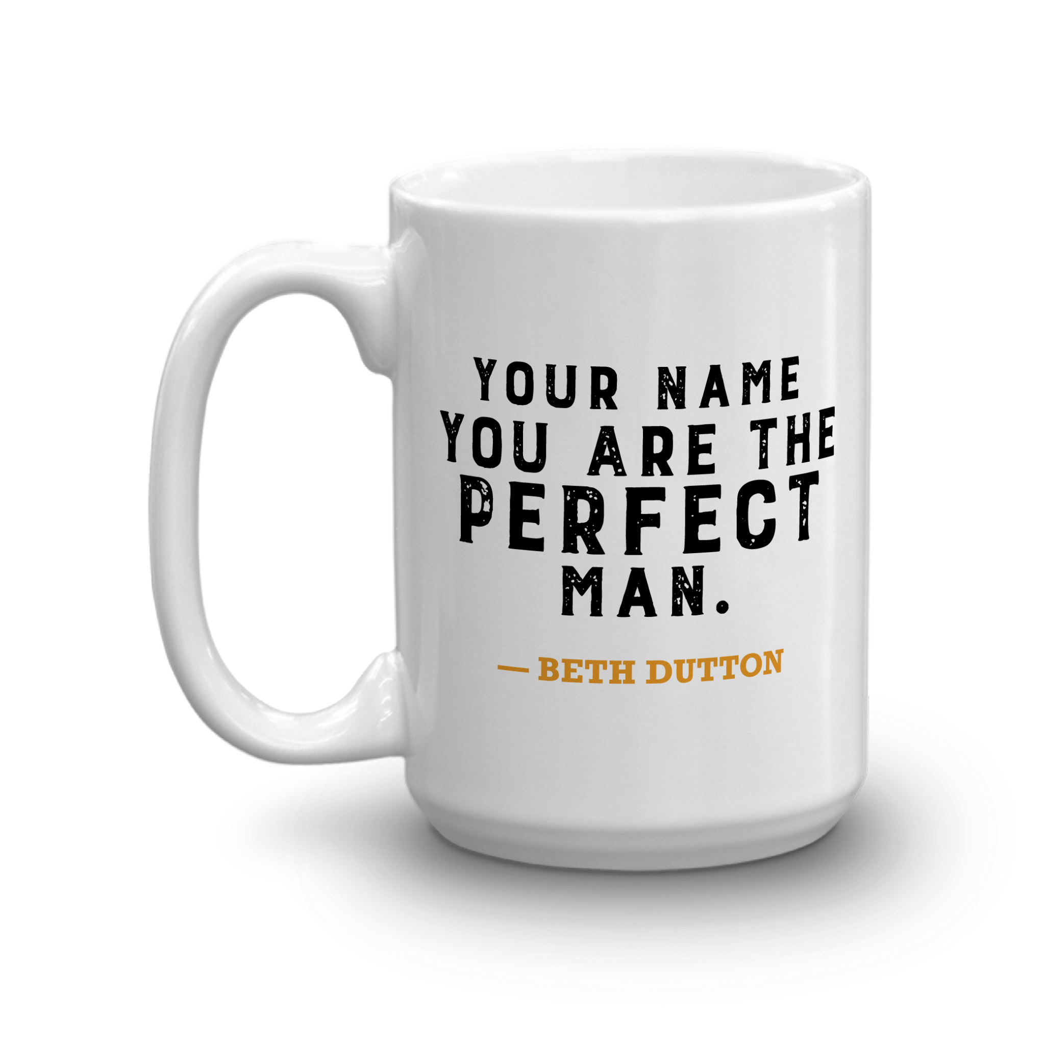 Yellowstone You Are the Perfect Man Personalized 11 oz. White Mug ...